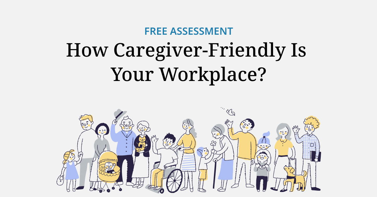 Free Assessment: How Caregiver-Friendly Is Your Workplace?