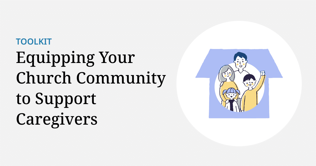 How to Equip Your Church to Support Caregivers