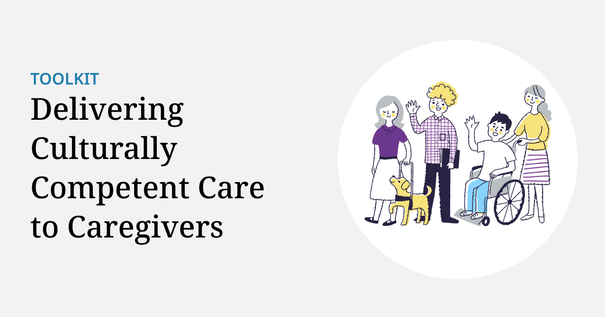 Delivering Culturally Competent Care to Caregivers