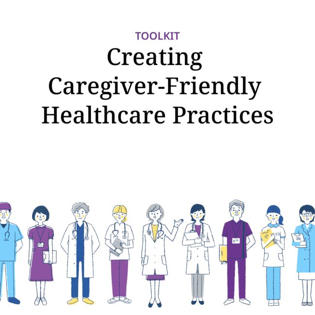 9 Practical Strategies for a Caregiver-Friendly Healthcare Practice
